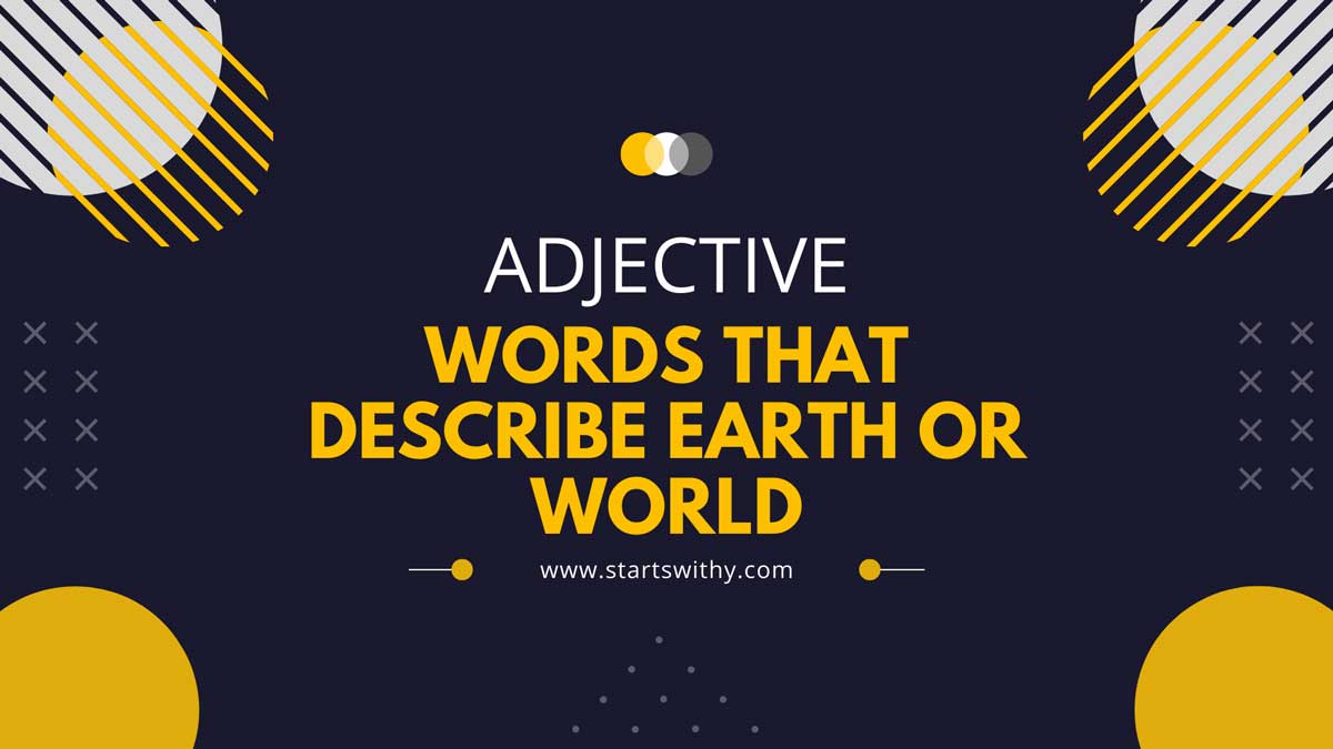 600+ Adjective Words That Describe Earth or World