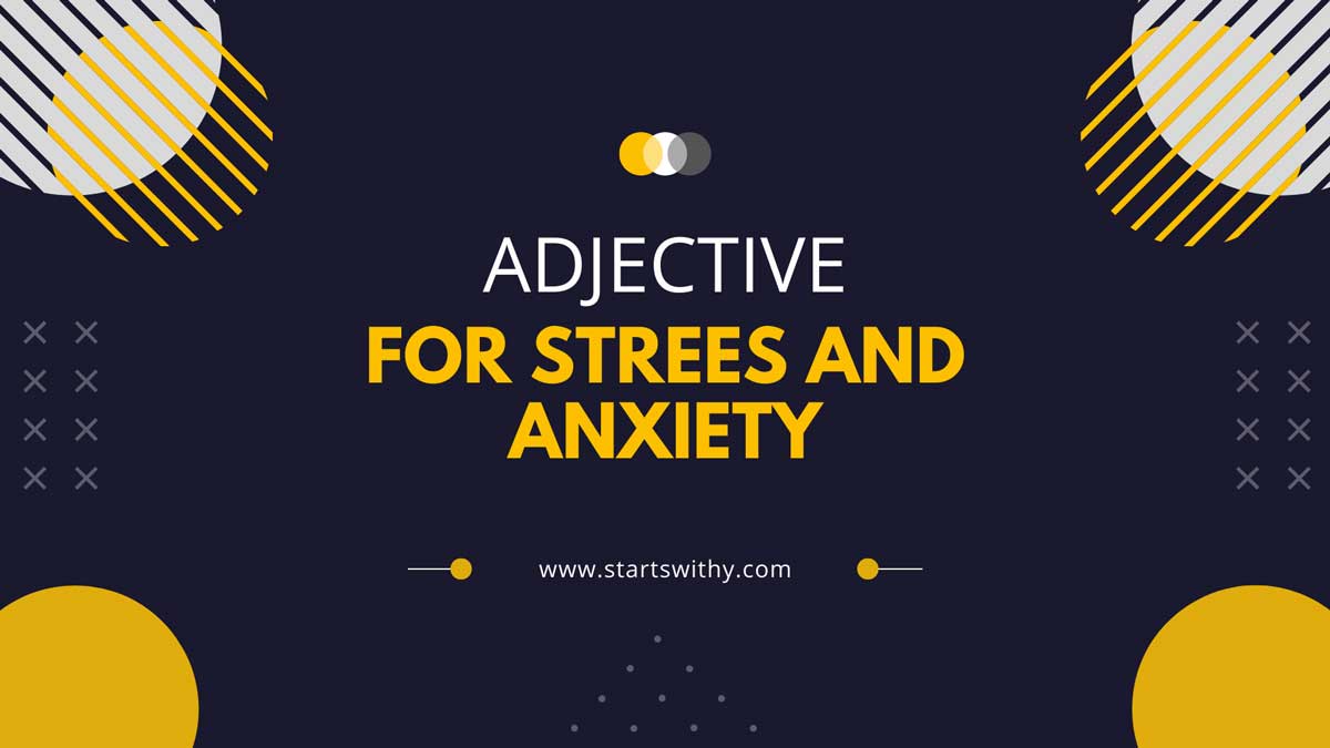 450+ Adjectives For Strees And Anxiety - Describe Stress