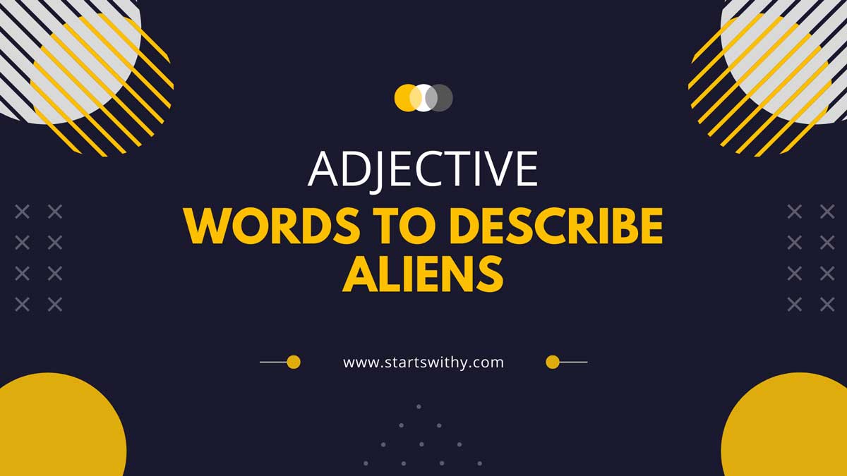250+ Adjective Words To Describe Aliens