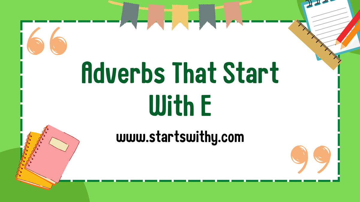 Adverbs That Start With E