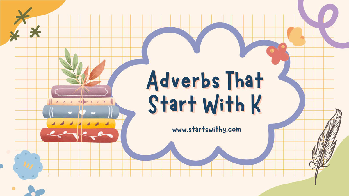 Adverbs That Start With K
