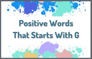 370+ Positive Words That Starts With G