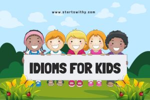 170+ Best Idioms for Kids: Meaning and Example