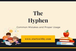 The Hyphen: Common Mistakes and Proper Usage