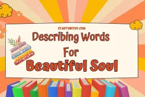Beautiful Soul Adjectives: Examples & Describing Words