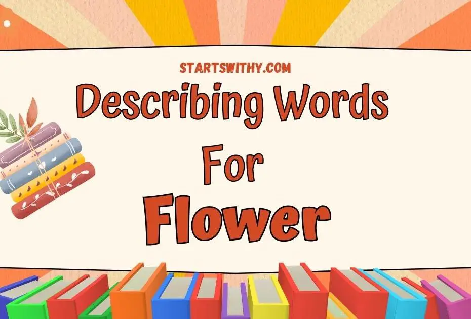 Discover Beautiful Flower Adjectives: Synonyms and Antonyms
