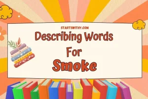 Describing Words for Smoke - Examples and Synonyms