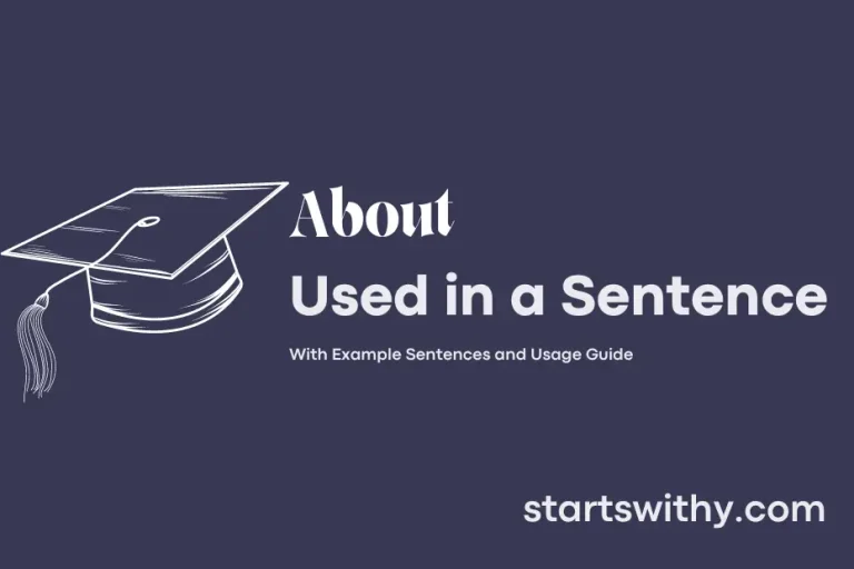 ABOUT in a Sentence Examples: 21 Ways to Use About