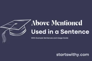 ABOVE MENTIONED in a Sentence Examples: 21 Ways to Use Above Mentioned