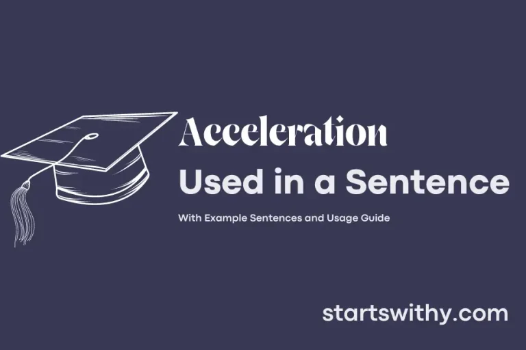 ACCELERATION in a Sentence Examples: 21 Ways to Use Acceleration