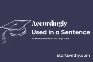 ACCORDINGLY in a Sentence Examples: 21 Ways to Use Accordingly