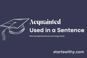 ACQUAINTED in a Sentence Examples: 21 Ways to Use Acquainted