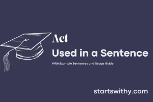 ACT in a Sentence Examples: 21 Ways to Use Act