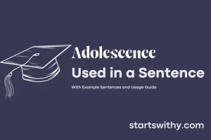 ADOLESCENCE in a Sentence Examples: 21 Ways to Use Adolescence