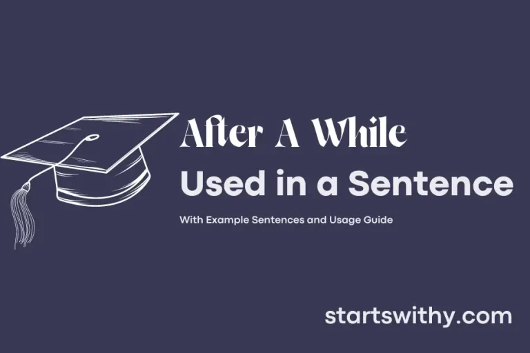 AFTER A WHILE in a Sentence Examples: 21 Ways to Use After A While