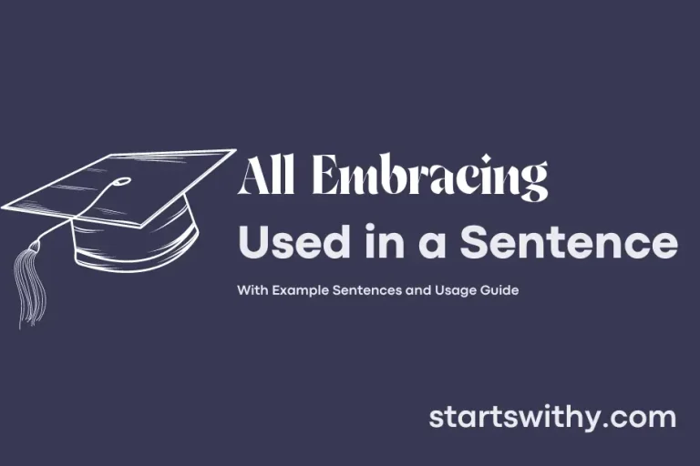 ALL EMBRACING in a Sentence Examples: 21 Ways to Use All Embracing