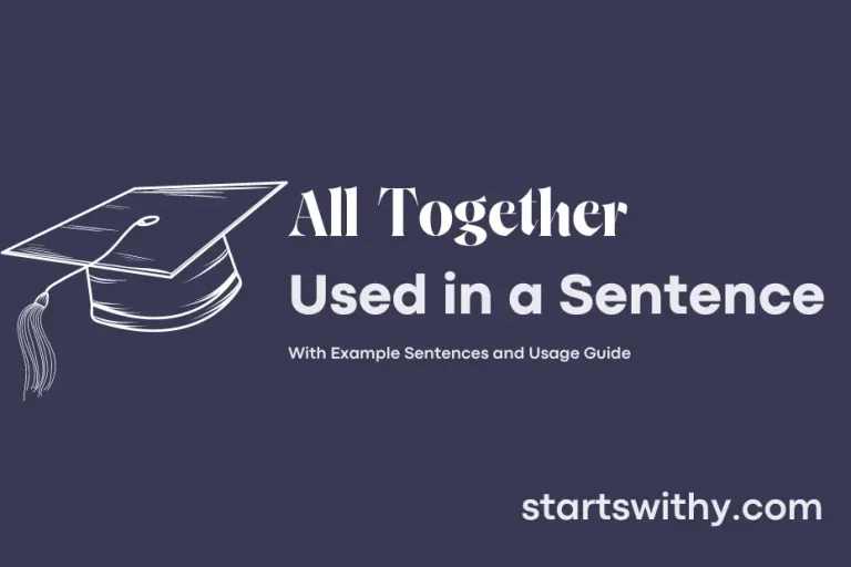 ALL TOGETHER in a Sentence Examples: 21 Ways to Use All Together