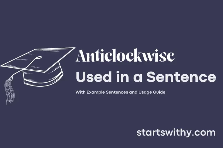 ANTICLOCKWISE in a Sentence Examples: 21 Ways to Use Anticlockwise