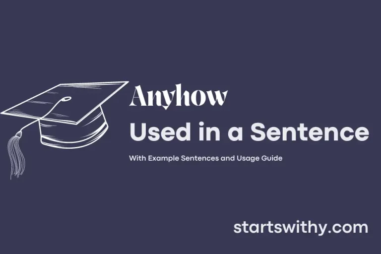 ANYHOW in a Sentence Examples: 21 Ways to Use Anyhow
