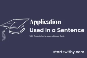 APPLICATION in a Sentence Examples: 21 Ways to Use Application