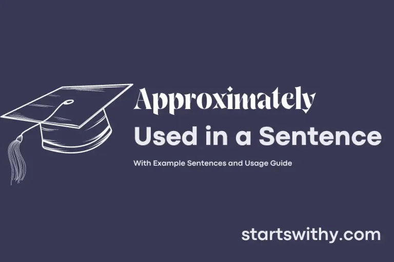 APPROXIMATELY in a Sentence Examples: 21 Ways to Use Approximately