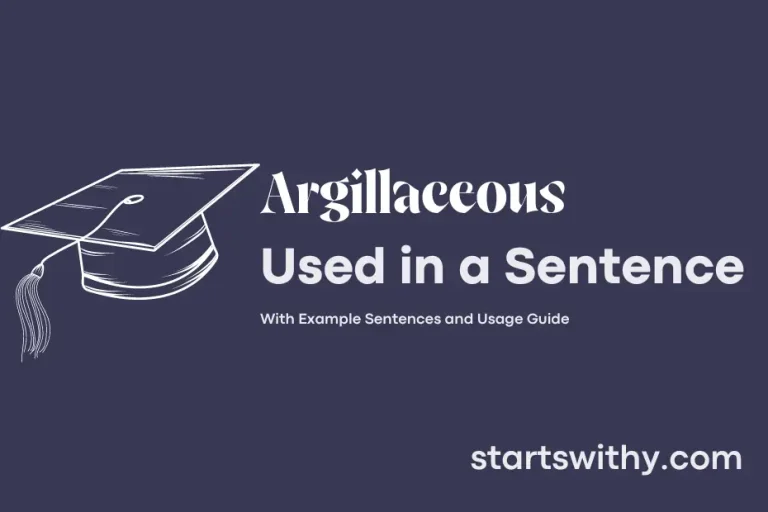 ARGILLACEOUS in a Sentence Examples: 21 Ways to Use Argillaceous