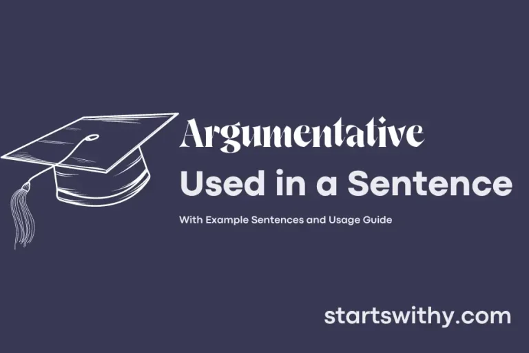 ARGUMENTATIVE in a Sentence Examples: 21 Ways to Use Argumentative