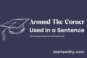 AROUND THE CORNER in a Sentence Examples: 21 Ways to Use Around The Corner