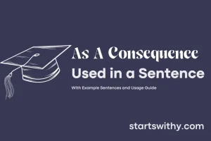 AS A CONSEQUENCE in a Sentence Examples: 21 Ways to Use As A Consequence