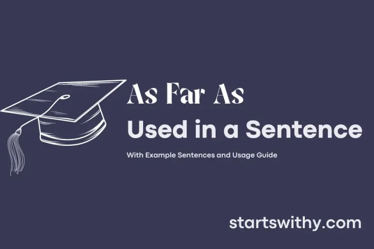 AS FAR AS in a Sentence Examples: 21 Ways to Use As Far As