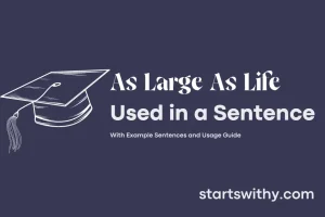 AS LARGE AS LIFE in a Sentence Examples: 21 Ways to Use As Large As Life