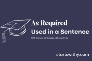 AS REQUIRED in a Sentence Examples: 21 Ways to Use As Required