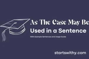 AS THE CASE MAY BE in a Sentence Examples: 21 Ways to Use As The Case ...