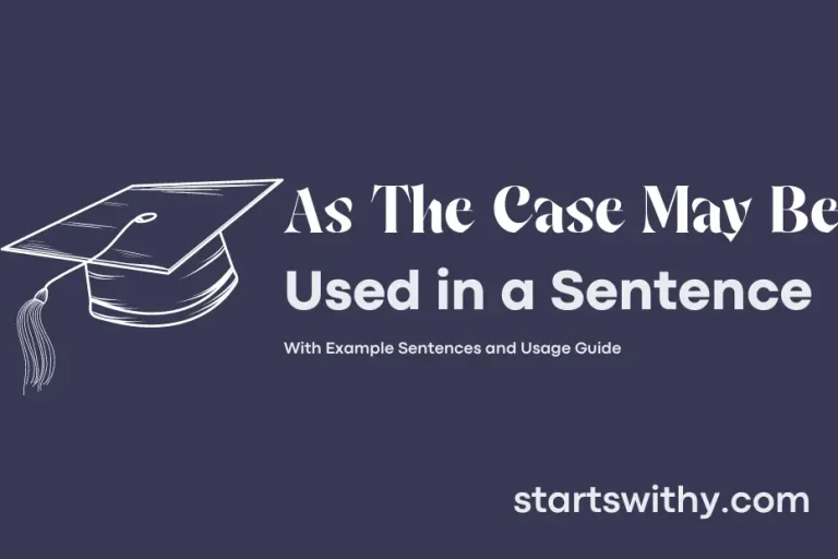 AS THE CASE MAY BE in a Sentence Examples: 21 Ways to Use As The Case ...