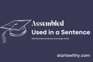 ASSEMBLED in a Sentence Examples: 21 Ways to Use Assembled