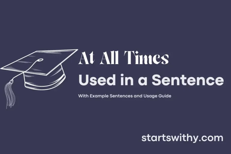 AT ALL TIMES in a Sentence Examples: 21 Ways to Use At All Times