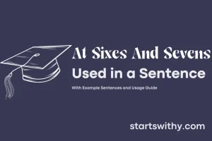 AT SIXES AND SEVENS in a Sentence Examples: 21 Ways to Use At Sixes And ...