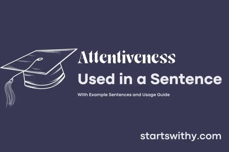 ATTENTIVENESS in a Sentence Examples: 21 Ways to Use Attentiveness