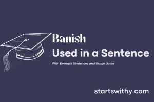 BANISH in a Sentence Examples: 21 Ways to Use Banish