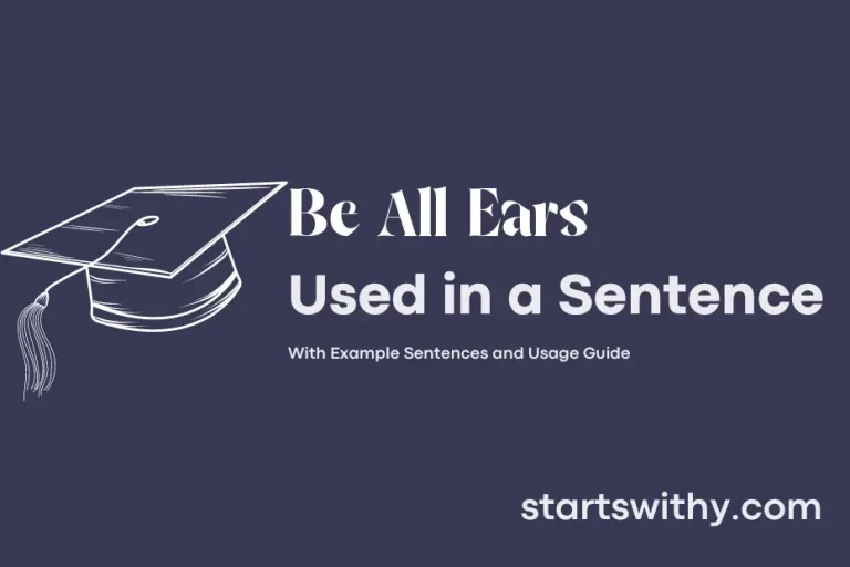 BE ALL EARS in a Sentence Examples: 21 Ways to Use Be All Ears