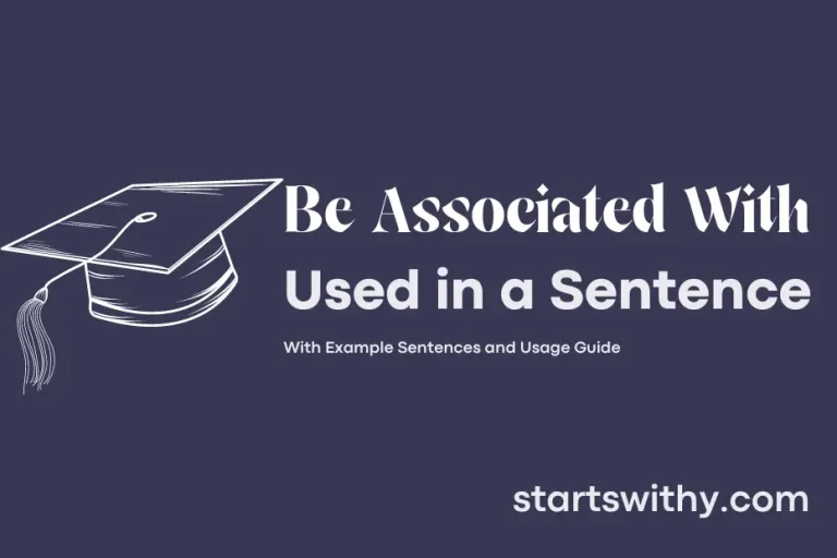 BE ASSOCIATED WITH in a Sentence Examples: 21 Ways to Use Be Associated ...