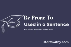 BE PRONE TO in a Sentence Examples: 21 Ways to Use Be Prone To