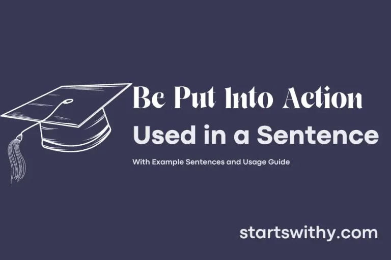 BE PUT INTO ACTION in a Sentence Examples: 21 Ways to Use Be Put Into ...