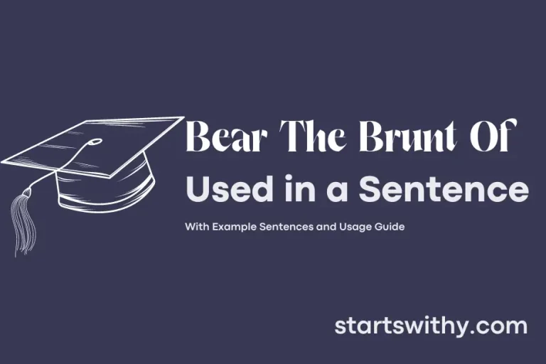 BEAR THE BRUNT OF in a Sentence Examples: 21 Ways to Use Bear The Brunt Of