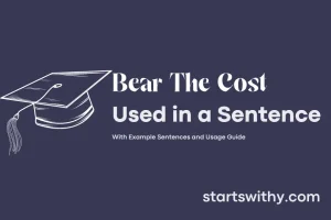 BEAR THE COST in a Sentence Examples: 21 Ways to Use Bear The Cost