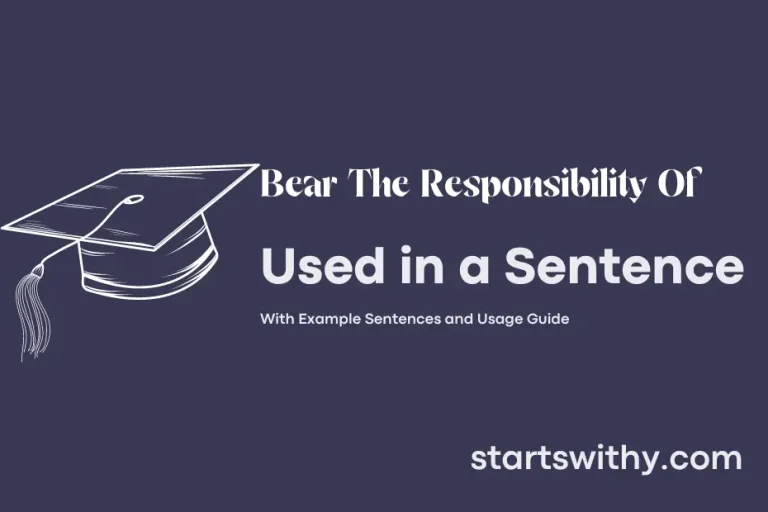 BEAR THE RESPONSIBILITY OF in a Sentence Examples: 21 Ways to Use Bear ...