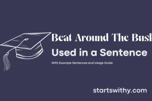 BEAT AROUND THE BUSH in a Sentence Examples: 21 Ways to Use Beat Around ...