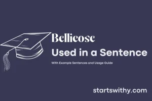 BELLICOSE in a Sentence Examples: 21 Ways to Use Bellicose