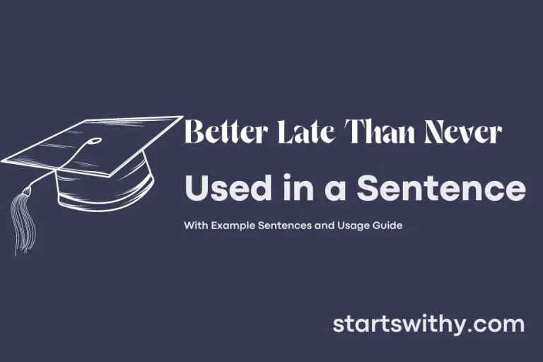 BETTER LATE THAN NEVER in a Sentence Examples: 21 Ways to Use Better ...
