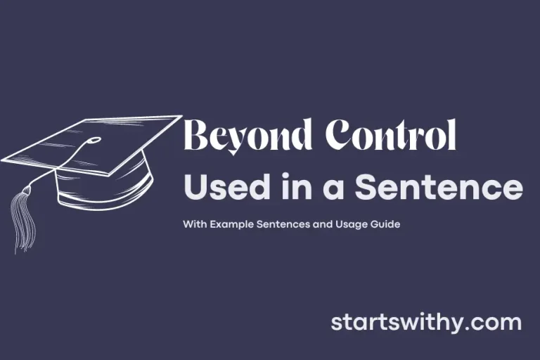BEYOND CONTROL in a Sentence Examples: 21 Ways to Use Beyond Control
